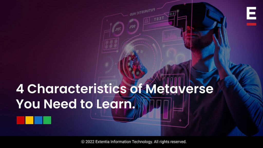 4 Characteristics of Metaverse You Need to Learn. - Extentia