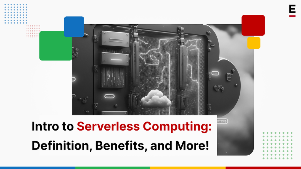 Intro to Serverless Computing: Definition, Benefits, and More! - Extentia