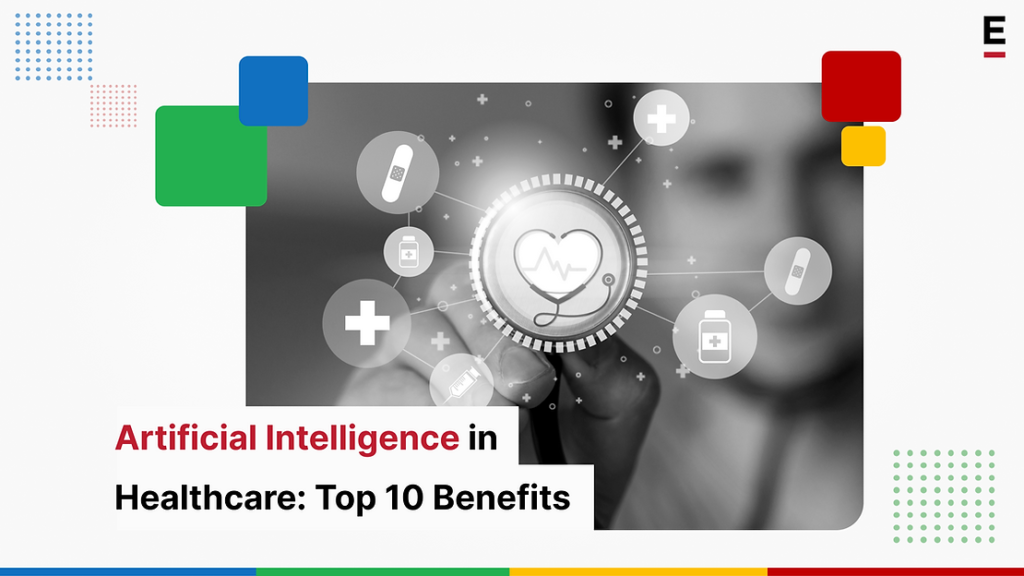 Artificial Intelligence in Healthcare: Top 10 Benefits - Extentia