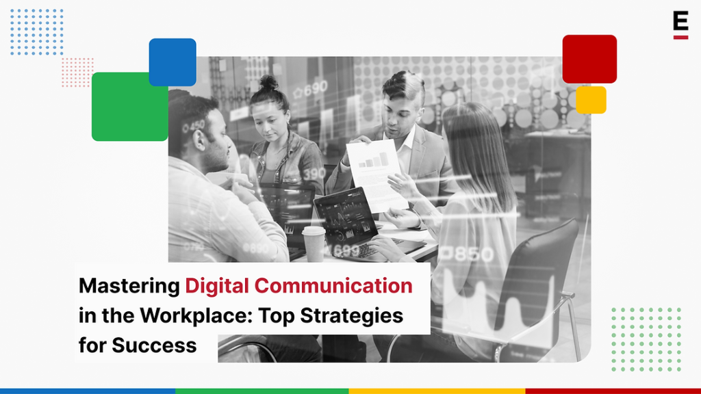 Mastering Digital Communication in the Workplace:- Extentia