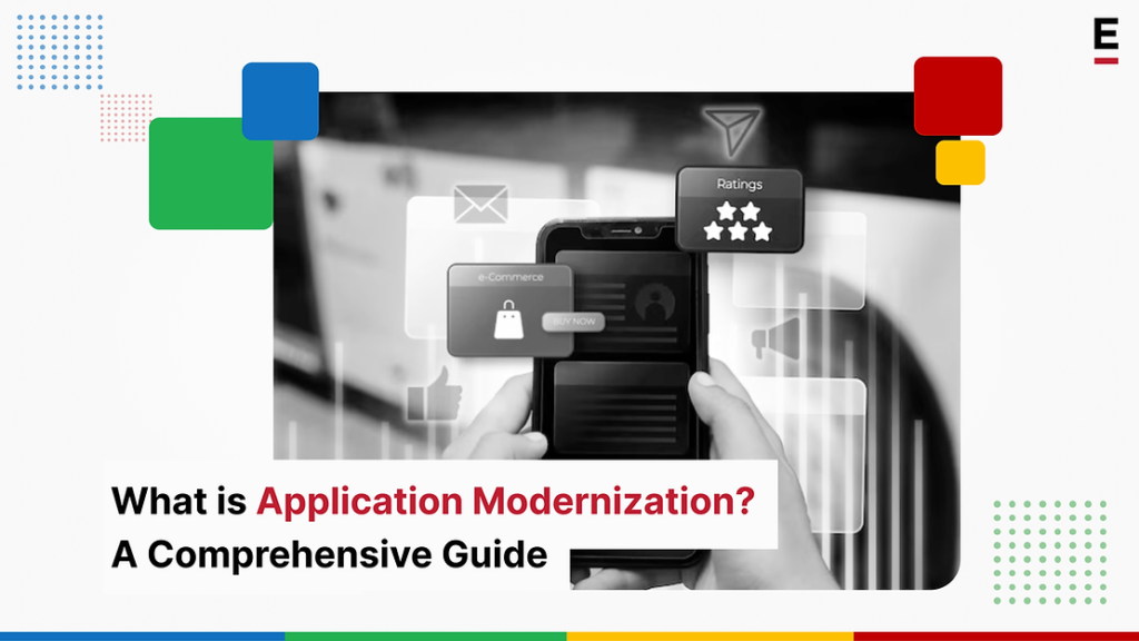 What is Application Modernization? A Comprehensive Guide - Extentia