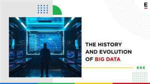 The History and Evolution of Big Data - Extentia